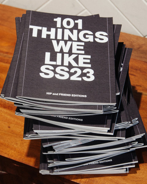 101 Things We Like SS23: HIP + FE – FRIEND EDITIONS